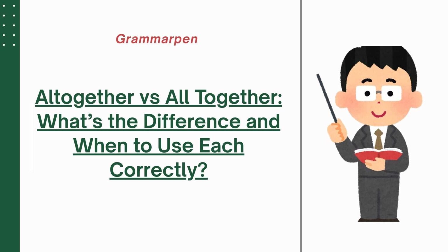 Altogether vs All Together: What’s the Difference and When to Use Each ...