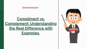 Compliment vs. Complement: Understanding the Real Difference with Examples and Clarity for All ...