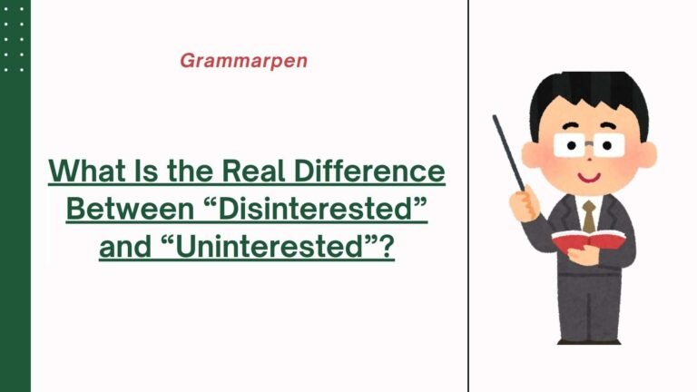 What Is the Real Difference Between “Disinterested” and “Uninterested ...