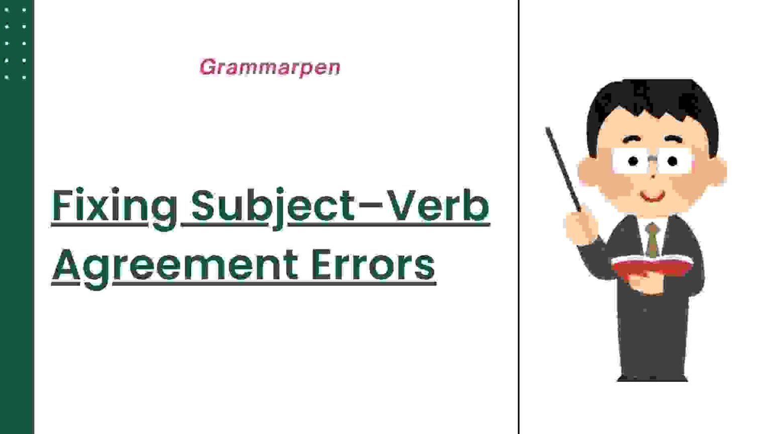 Fixing Subject–Verb Agreement Errors | Grammarpen