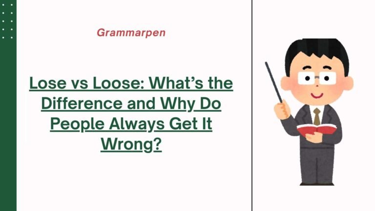 Lose vs Loose: What’s the Difference and Why Do People Always Get It ...