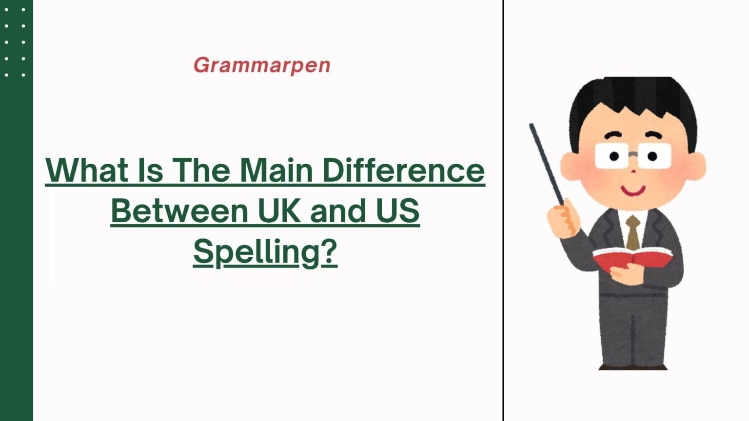 What Is The Main Difference Between UK and US Spelling? | Grammarpen