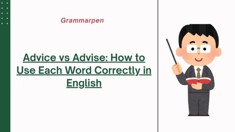Advice vs Advise: How to Use Each Word Correctly in English | Grammarpen