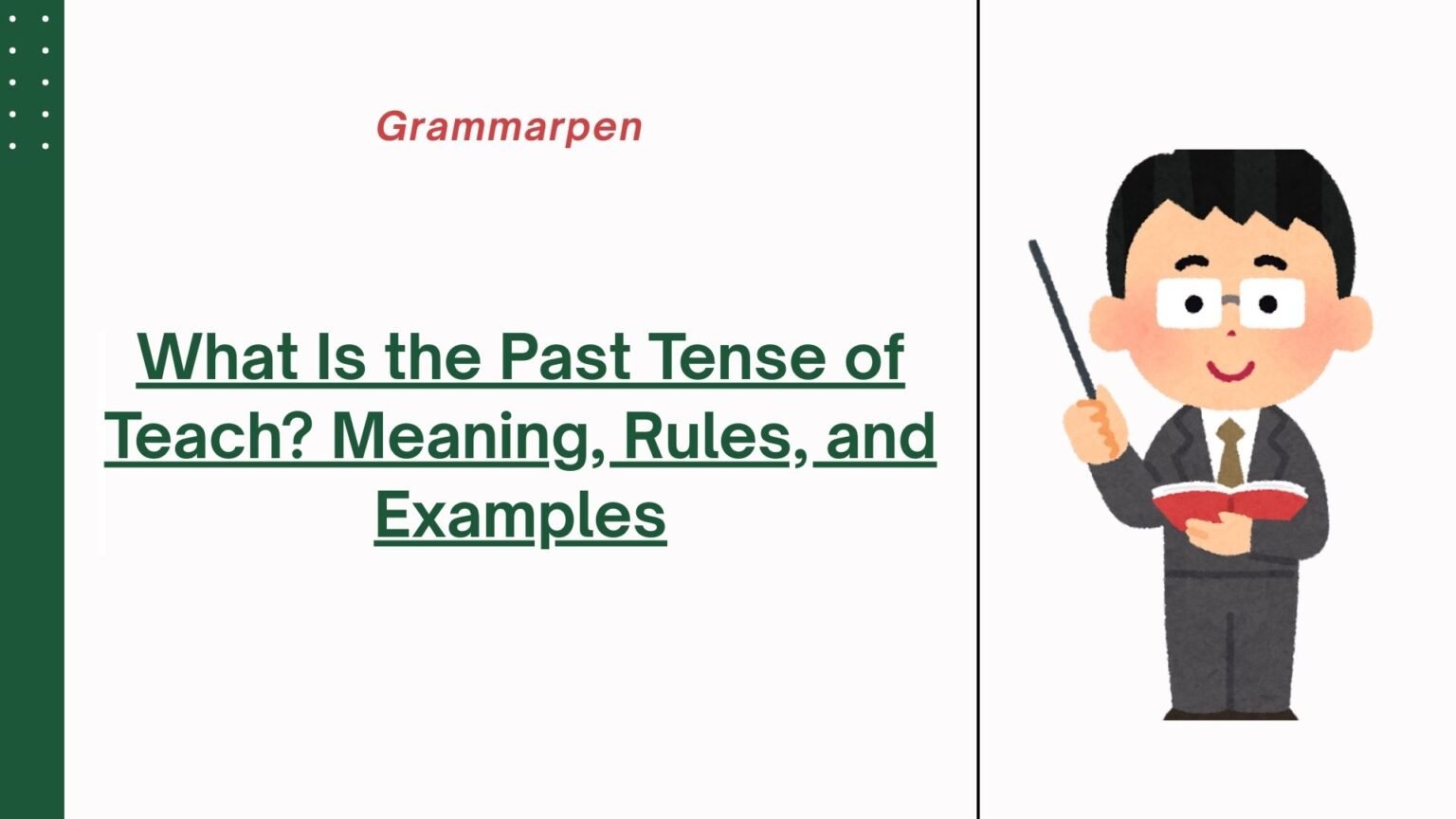 What Is the Past Tense of Teach? Meaning, Rules, and Examples | Grammarpen